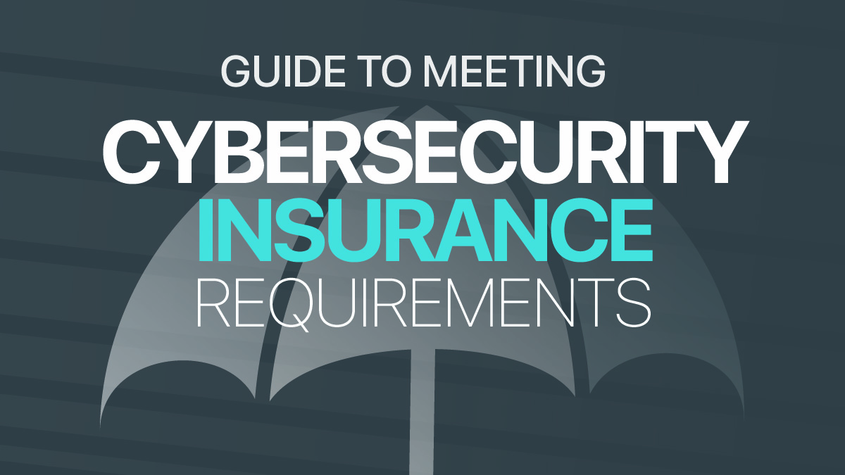 Guide to Meeting Cybersecurity Insurance Requirements – Innovate ...