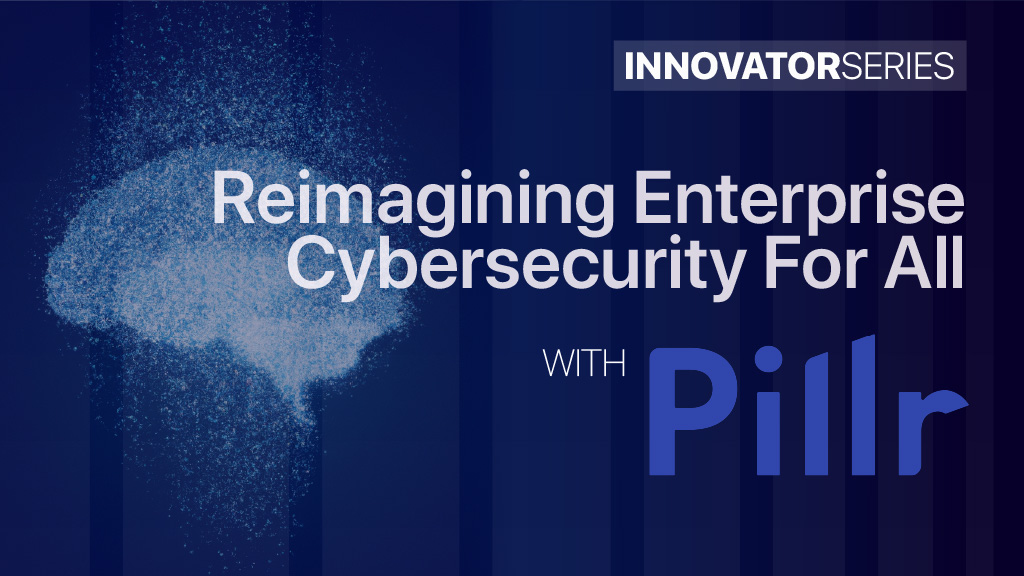Reimagining Enterprise Cybersecurity for All – Innovate Cybersecurity | Threat Advisory, News ...