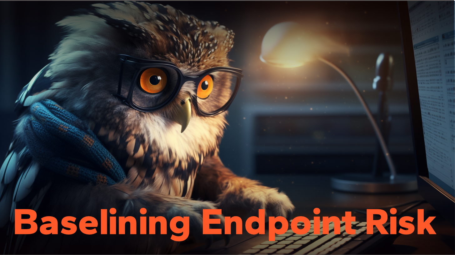 Baselining Endpoint Risk – Innovate Cybersecurity | Threat Advisory ...
