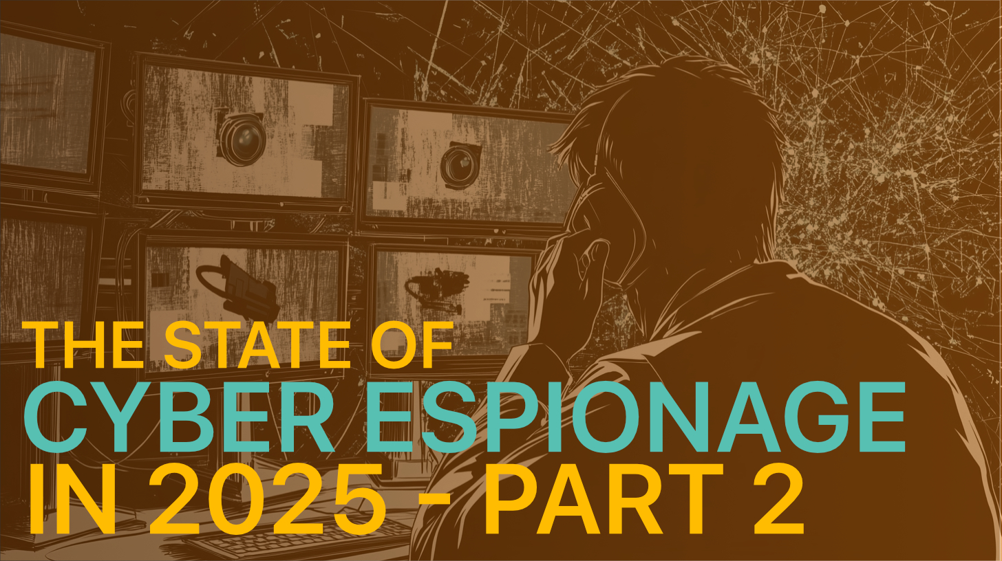 The State of Cyber Espionage in 2025—Part 2 – Innovate Cybersecurity ...