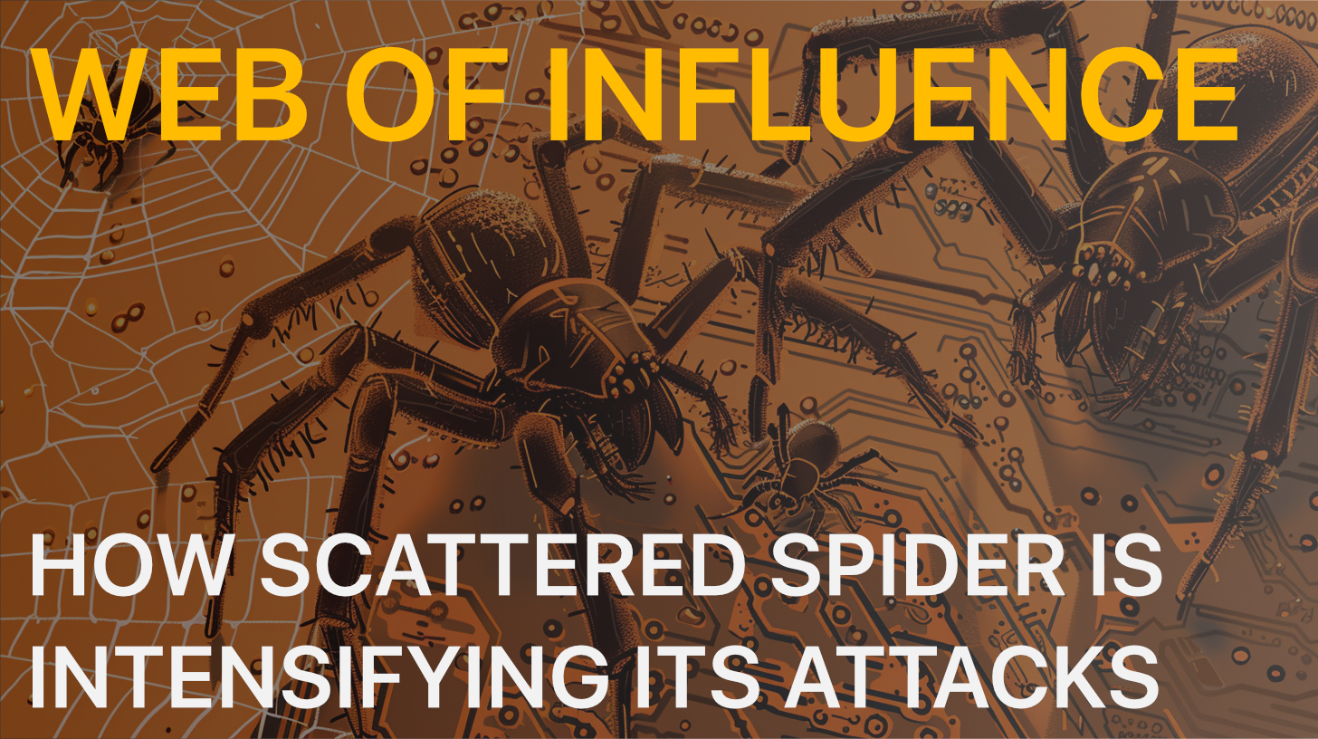 Web of Influence: How Scattered Spider Is Intensifying Its Attacks ...