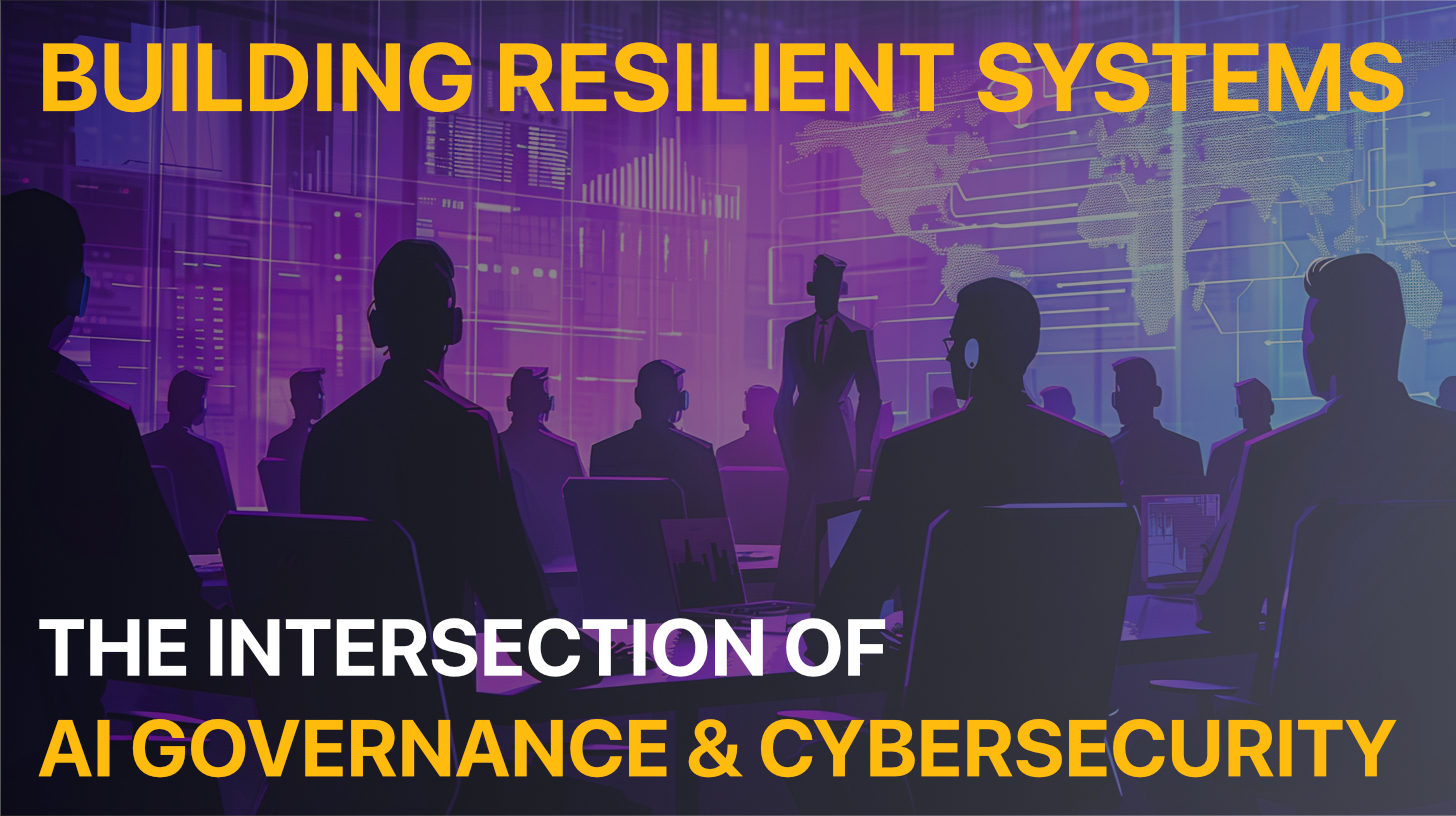 The Intersection of AI Governance and Cybersecurity: Building Resilient Systems – Innovate ...